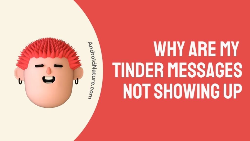 Tinder messages Not Showing up/ Not Loading [9 Ways to Fix] - Android Nature
