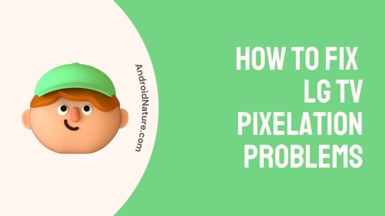 How To Fix LG TV Pixelation Problems 2023 Android Nature